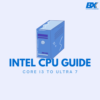 คู่มือเลือกซื้อ CPU Intel: เปรียบเทียบ Core i3 ถึง Ultra 7 แบบเข้าใจง่าย | Blesssky Connexion (TH)
